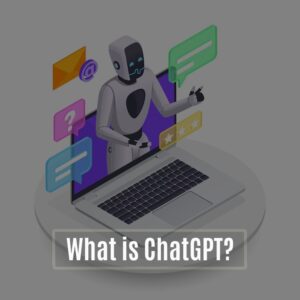 What is ChatGPT & Benefits of Using ChatGPT